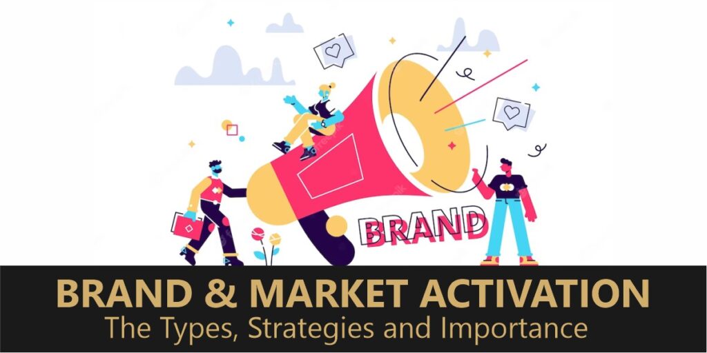 What is Brand & Market Activation - Types, Benefits, & Developing a Strategy